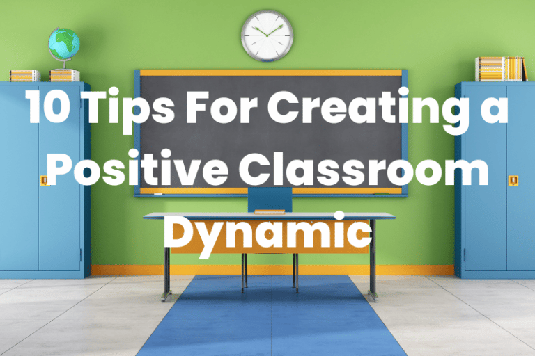 10 Tips For Creating a Positive Classroom Dynamic - The Teaching Couple