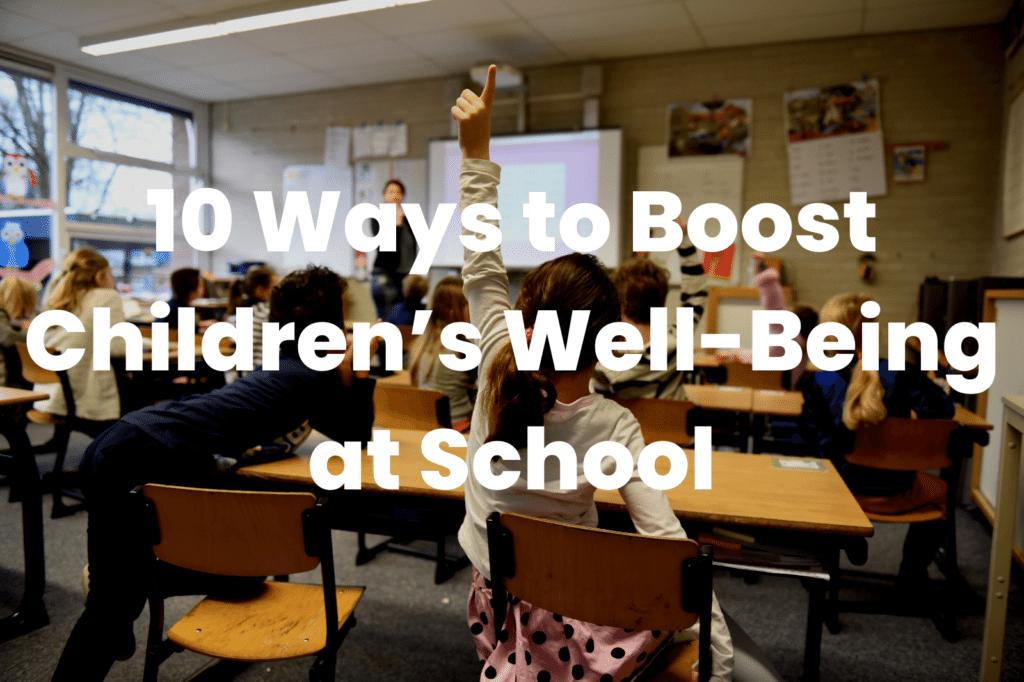 10 Ways to Boost Children’s Well-Being at School - The Teaching Couple
