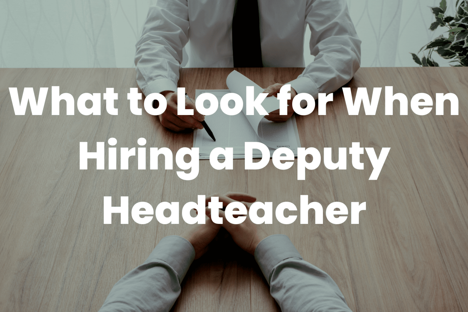 What To Look For When Hiring An Assistant Headteacher - The Teaching Couple