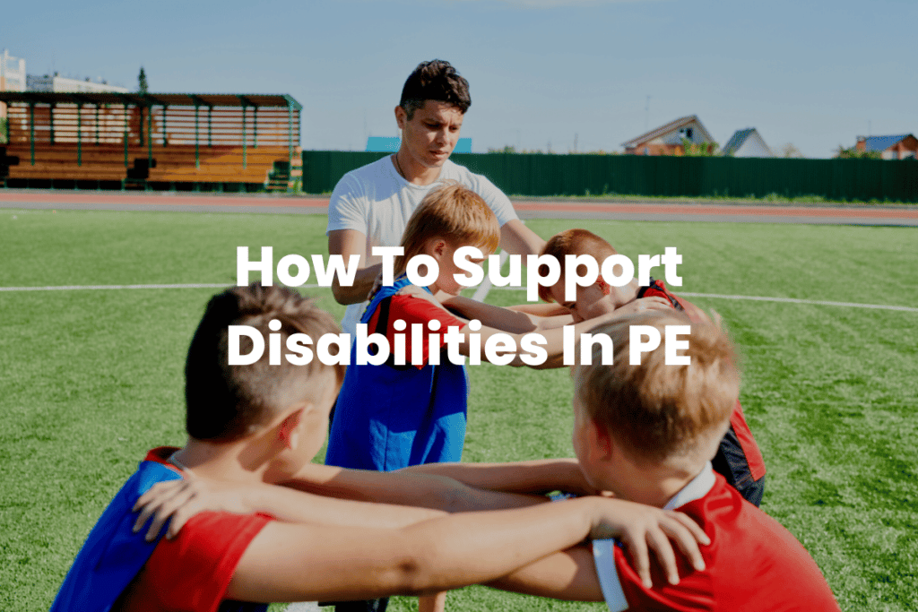 How To Support Disabilities In PE - The Teaching Couple