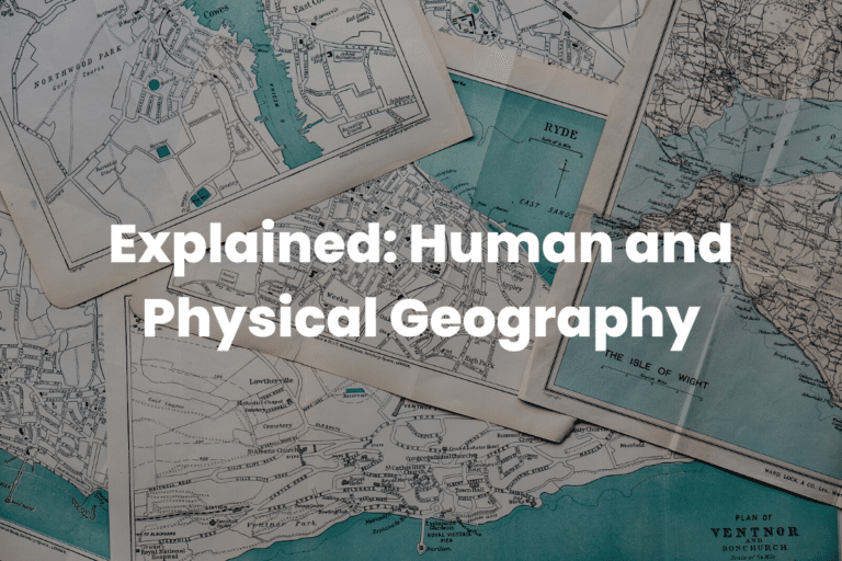 Explained: Human and Physical Geography - The Teaching Couple