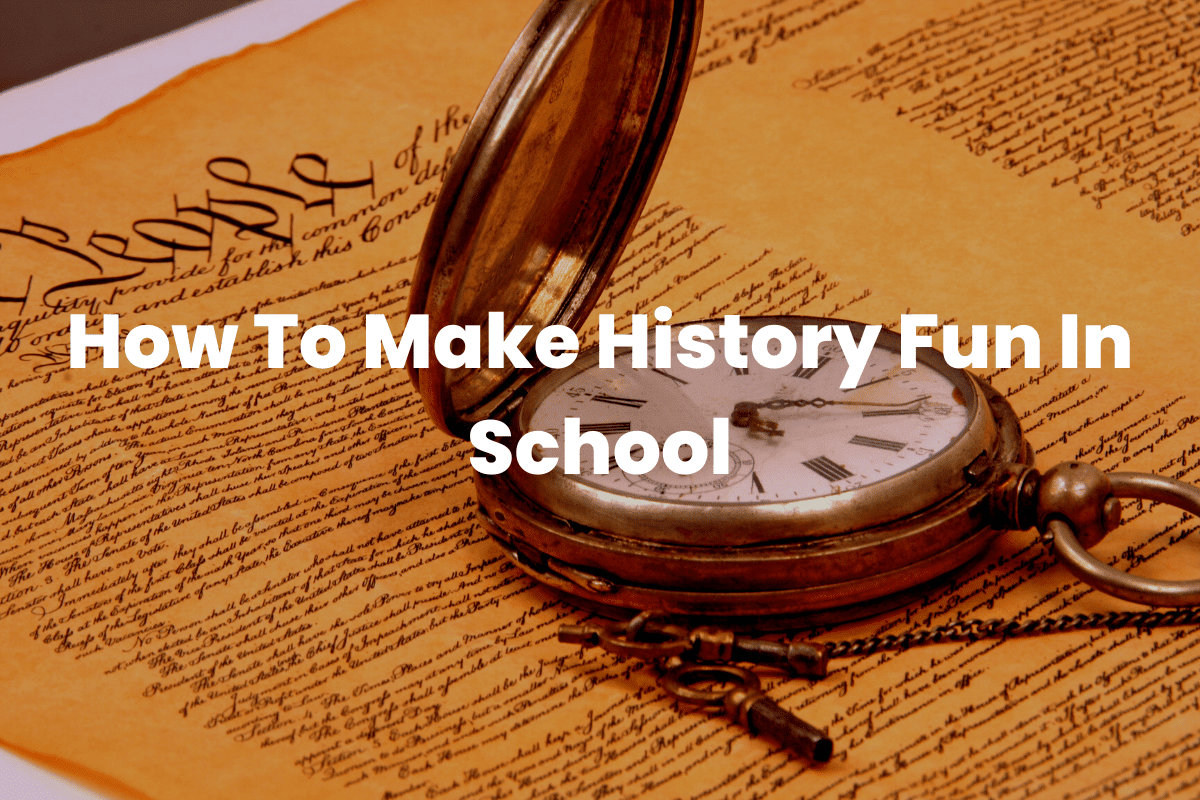 How To Make History Fun In School The Teaching Couple