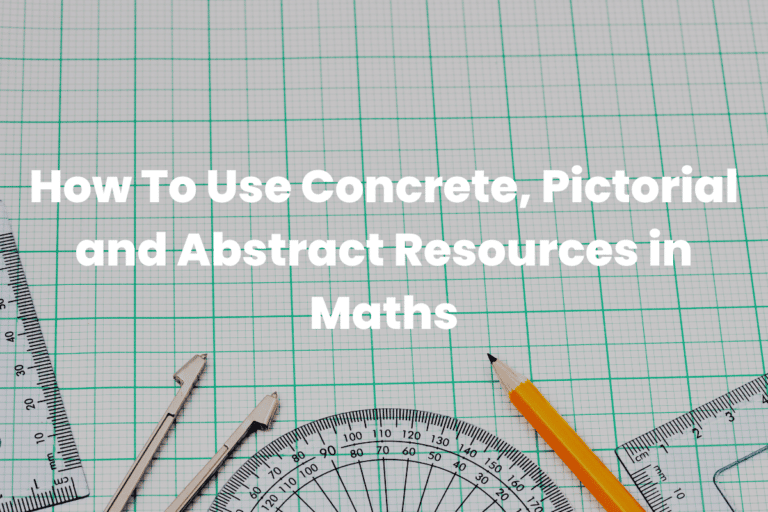 How To Use Concrete, Pictorial and Abstract Resources in Maths - The ...