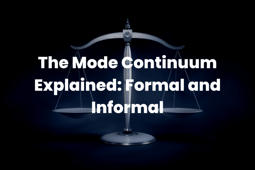 The Mode Continuum Explained: Formal and Informal - The Teaching Couple