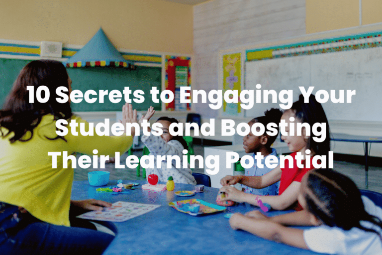 10 Secrets to Engaging Your Students and Boosting Their Learning ...
