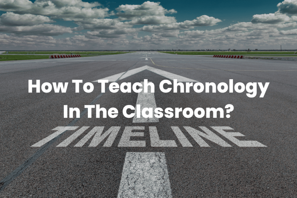 How To Teach Chronology In The Classroom? - The Teaching Couple