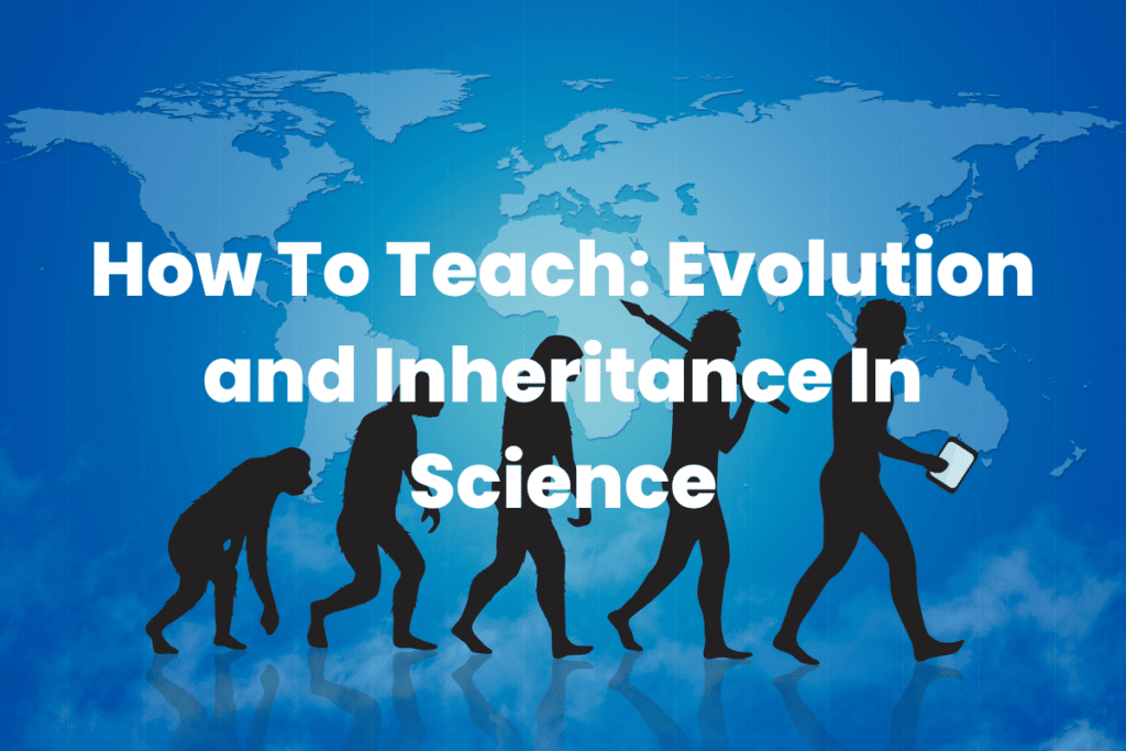 How To Teach: Evolution and Inheritance In Science - The Teaching Couple