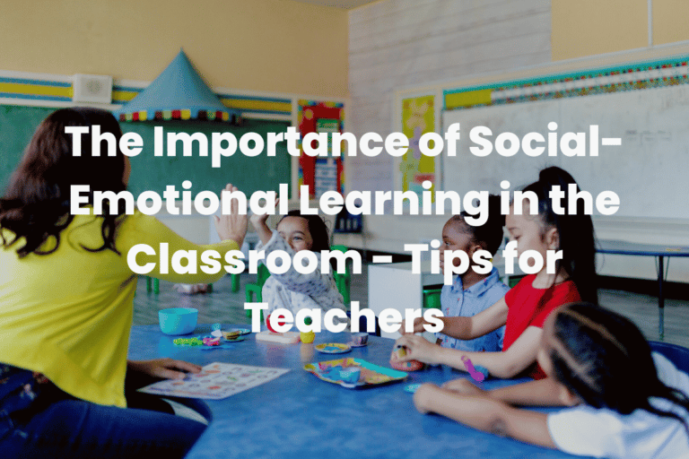 The Importance of Social-Emotional Learning in the Classroom - Tips for ...