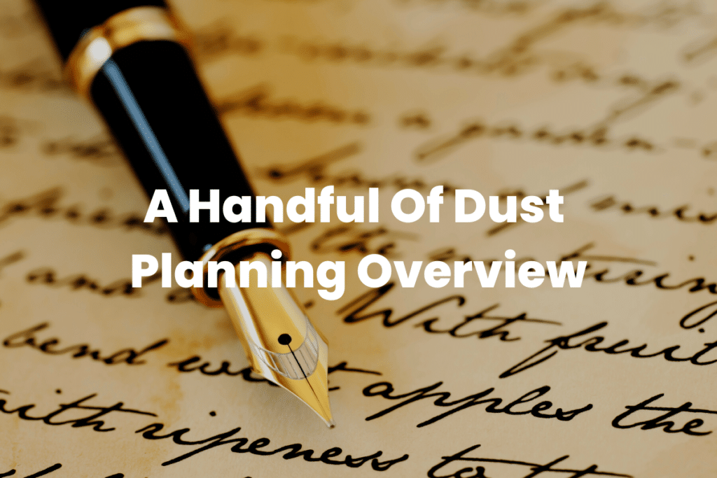 A Handful Of Dust - Planning Overview - The Teaching Couple