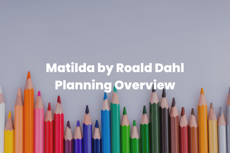 Matilda by Roald Dahl - Planning Overview - The Teaching Couple