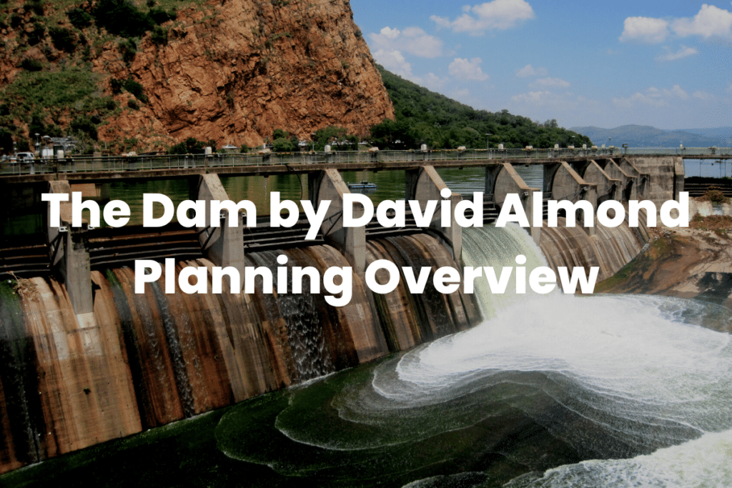 The Dam by David Almond - Planning Overview - The Teaching Couple