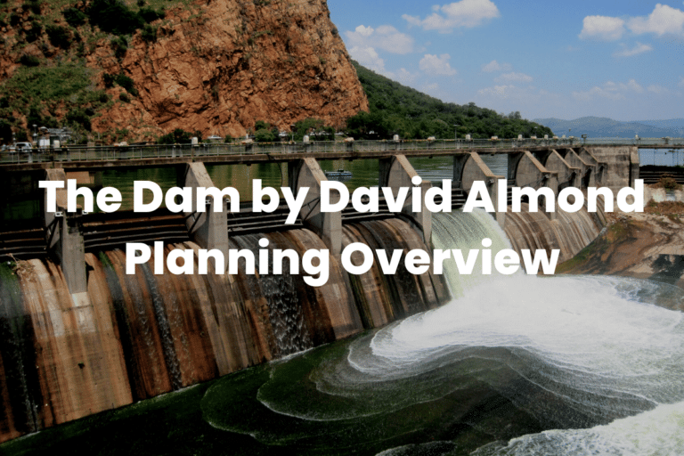 The Dam by David Almond - Planning Overview - The Teaching Couple
