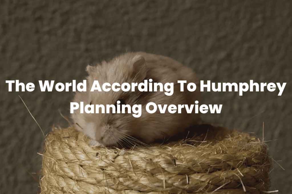 The World According To Humphrey - Planning Overview - The Teaching Couple