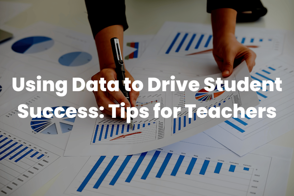 Using Data to Drive Student Success: Tips for Teachers - The Teaching ...