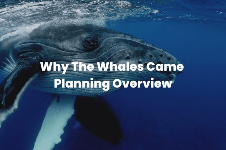 Why The Whales Came - Planning Overview - The Teaching Couple