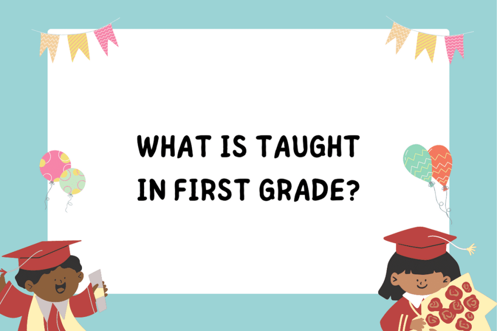 What Is Taught In First Grade? - The Teaching Couple