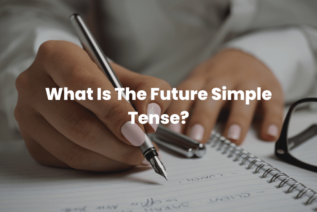 What Is The Future Simple Tense? - The Teaching Couple