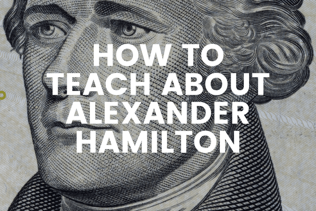 How To Teach About Alexander Hamilton - The Teaching Couple