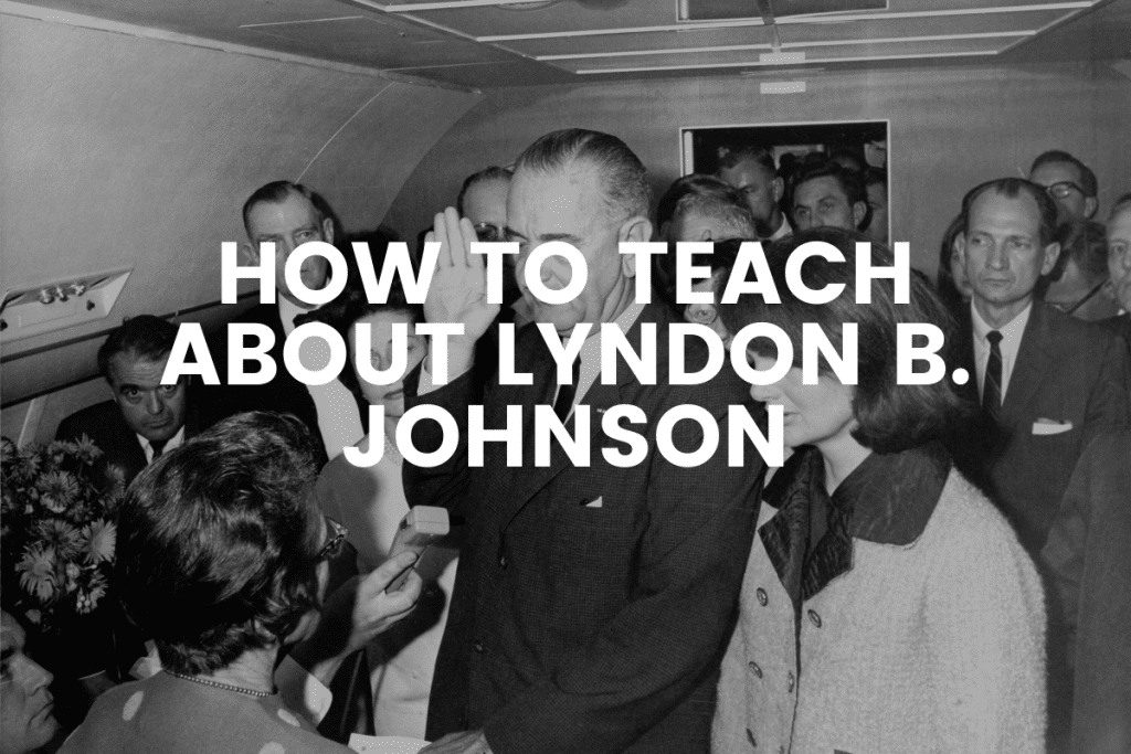 How To Teach About Lyndon B. Johnson - The Teaching Couple