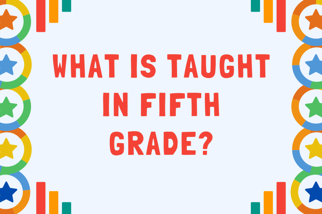 What Is Taught In Fifth Grade? - The Teaching Couple