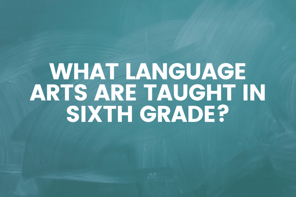 What Language Arts Are Taught In Sixth Grade? - The Teaching Couple