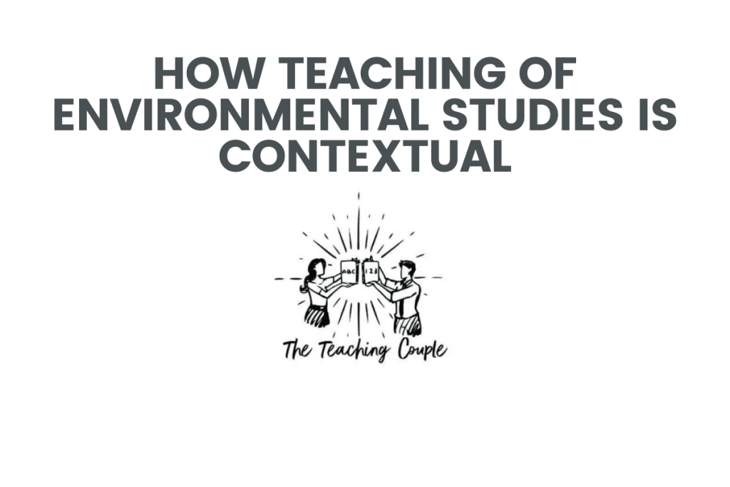 How Teaching Of Environmental Studies Is Contextual - The Teaching Couple