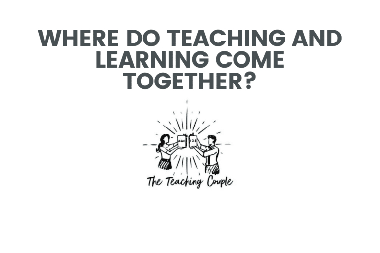 Where Do Teaching And Learning Come Together? - The Teaching Couple