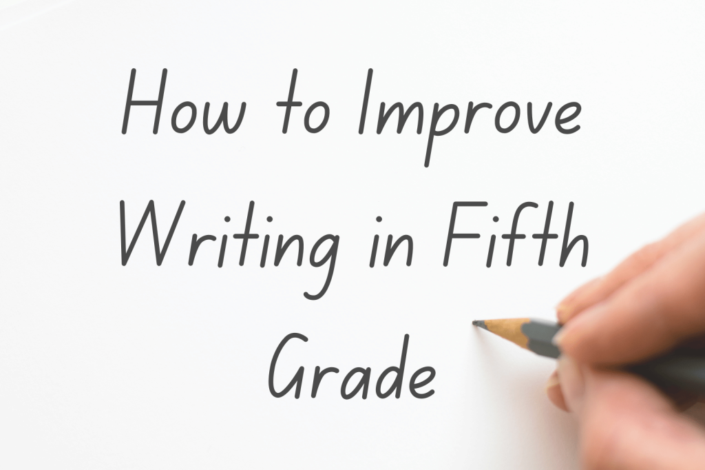 How to Improve Writing in Fifth Grade - The Teaching Couple