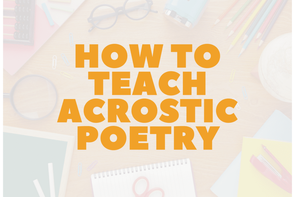 How to Teach Acrostic Poetry: Tips and Techniques - The Teaching Couple