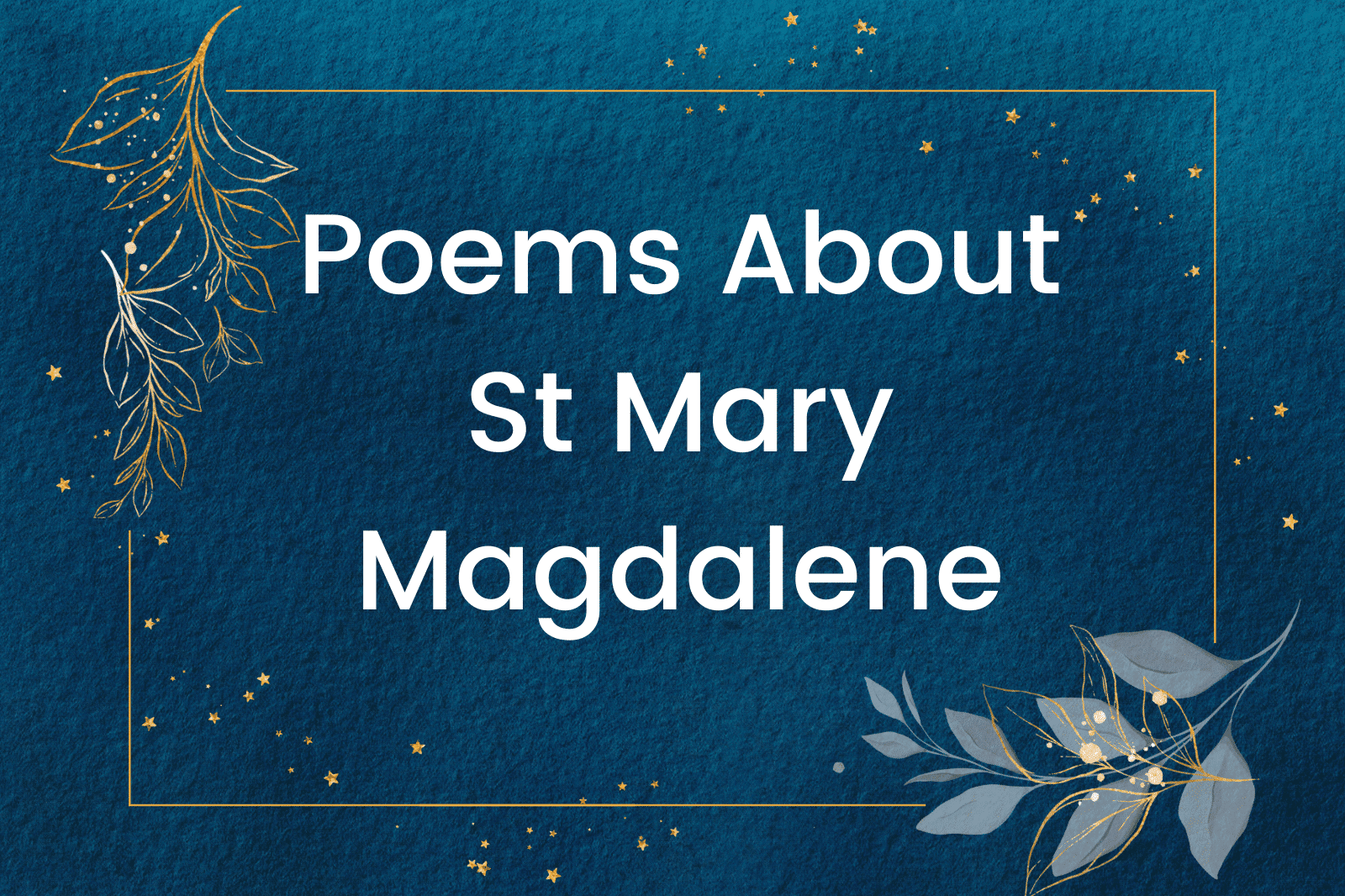 35 Poems About St Mary Magdalene - The Teaching Couple