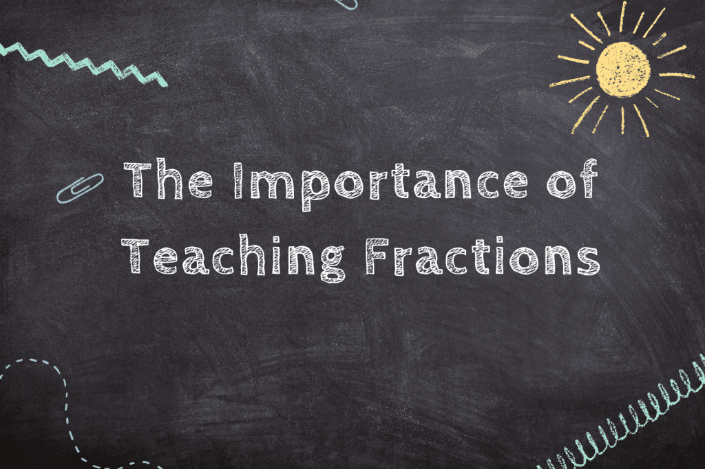 The Importance of Teaching Fractions - The Teaching Couple