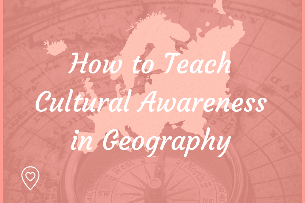 How to Teach Cultural Awareness in Geography - The Teaching Couple