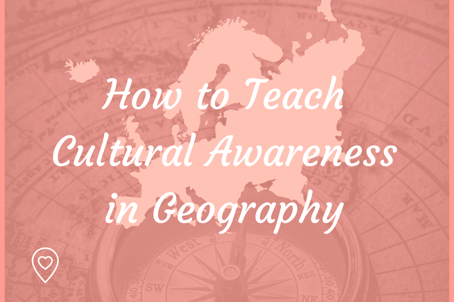 How to Teach Cultural Awareness in Geography - The Teaching Couple