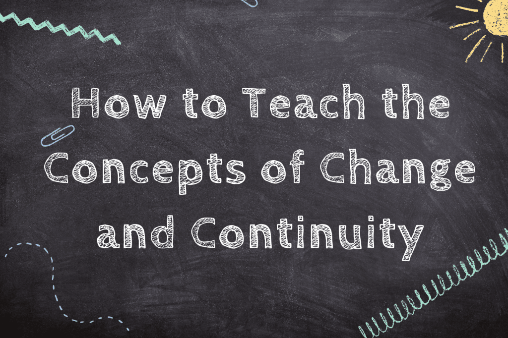 How to Teach the Concepts of Change and Continuity - The Teaching Couple