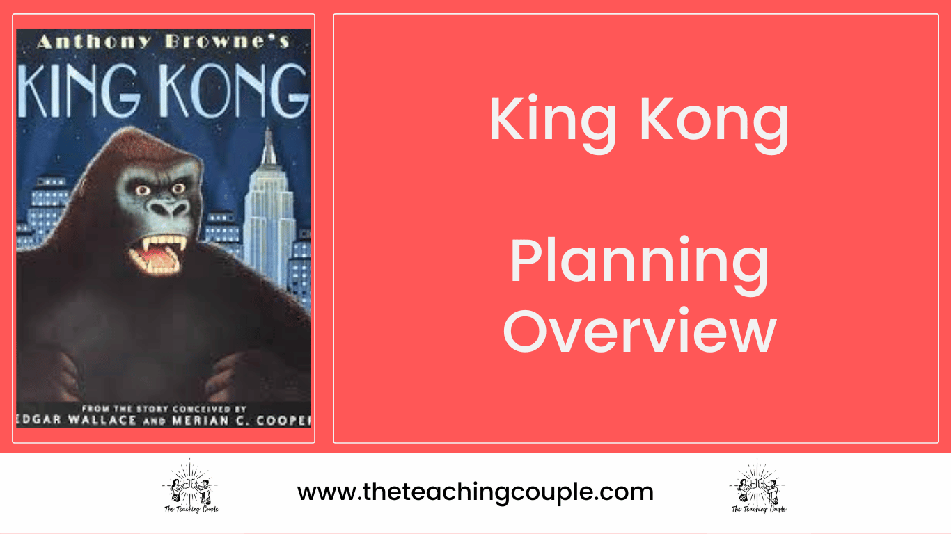 King Kong - Planning Overview - The Teaching Couple