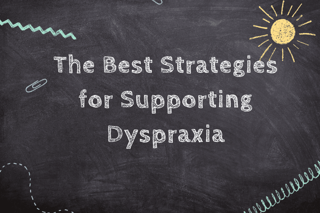 The Best Strategies for Supporting Dyspraxia - The Teaching Couple