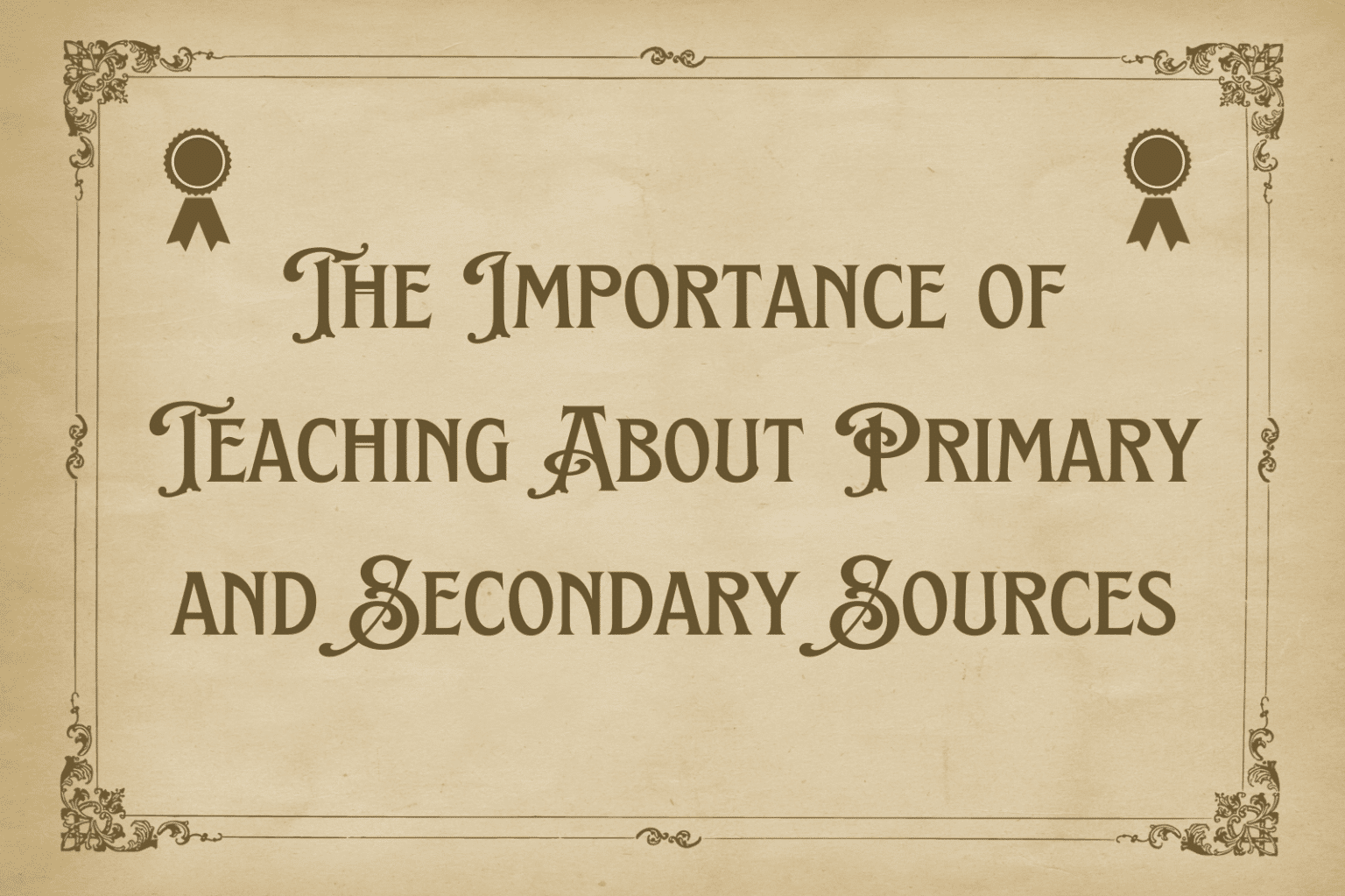 The Importance of Teaching About Primary and Secondary Sources - The ...