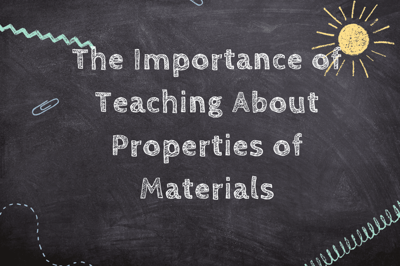 The Importance of Teaching About Properties of Materials - The Teaching ...